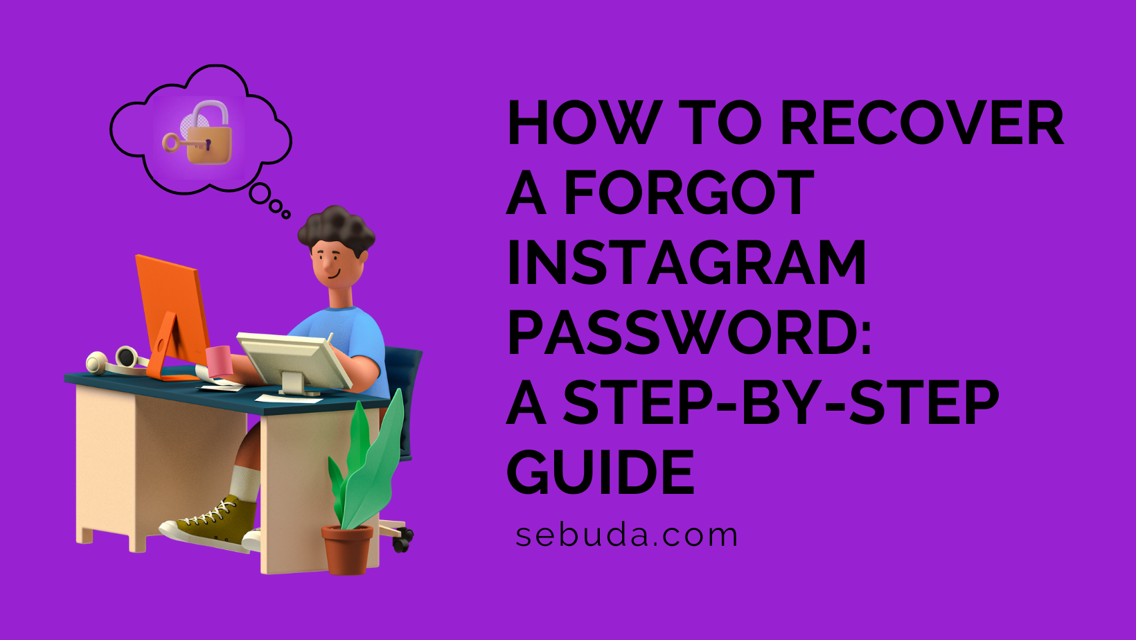Recover Forgot Instagram password+ 3 simple ways| Sebuda